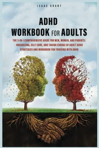ADHD Workbook for Adults: The 3-in-1 Comprehensive Guide for Men, Women ...