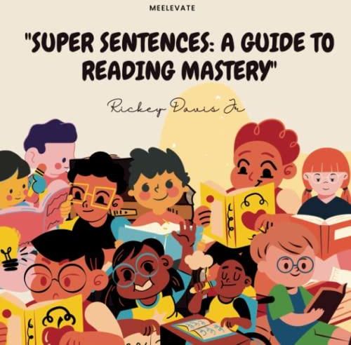Super Sentences: A Guide to Reading Mastery: Elementary School Kids ...
