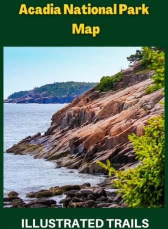 Acadia National Park Map & Illustrated Trails: Guide to Hiking and Exploring Acadia National ...
