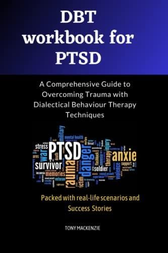 DBT Workbook for PTSD: A Comprehensive Guide to Overcoming Trauma with ...