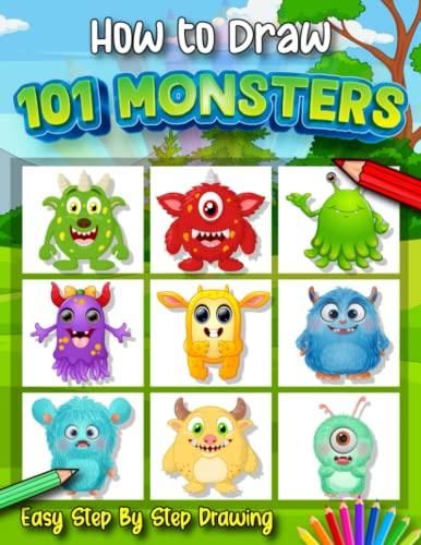 How to Draw 101 Monsters: Easy Step By Step Guide to Drawing Amazing ...