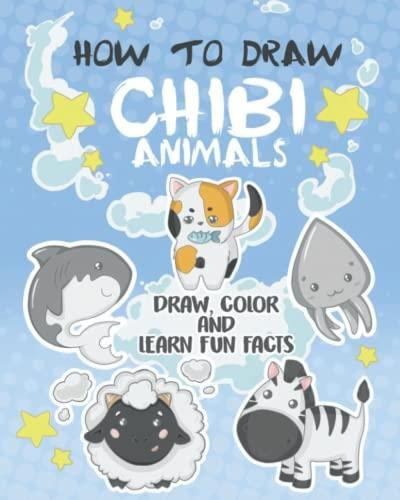 How to Draw Chibi Animals: An Easy to Follow Step-By-Step Guide to ...