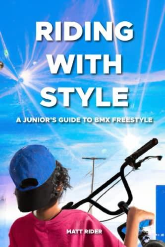 Riding with Style: A Junior's Guide to BMX Freestyle - Literatura ...