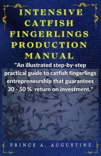 INTENSIVE CATFISH FINGERLINGS PRODUCTION MANUAL: An illustrated step-by ...