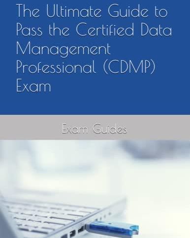The Ultimate Guide to Pass the Certified Data Management Professional ...