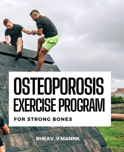Osteoporosis Exercise Program For Strong Bones: A Guide to Exercise for Osteoporosis Prevention ...