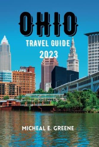 OHIO TRAVEL GUIDE 2023: Vacation to Ohio Made Easy with Complete ...