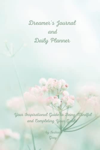 Dreamer's Journal and Daily Planner: Your Inspirational Guide to Being ...