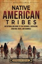 Native American Tribes: An Enthralling Guide to the Cherokee, Chickasaw ...
