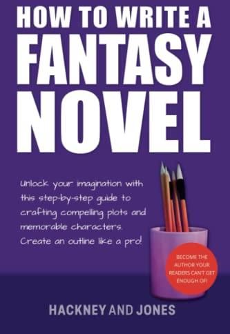 How To Write A Fantasy Novel: Unlock Your Imagination With This Step-By ...