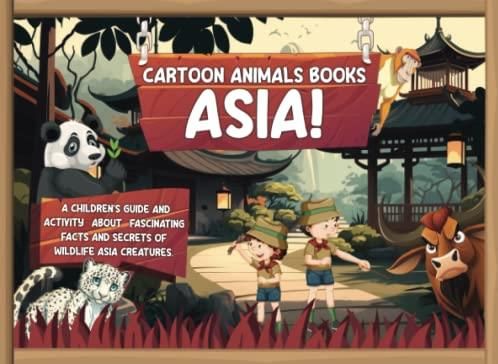 Cartoon Animals Books: Asia! A Children's Guide and Activity about ...