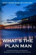 What's The Plan Man?: A brief guide to Mergers & Acquisitions/High-End Business Brokerage and ...