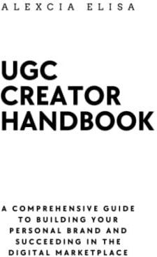 UGC Creator Handbook: A Comprehensive Guide to Building Your Personal ...