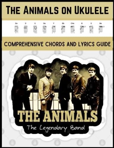 The Animals on Ukulele: Comprehensive Chords and Lyrics Guide ...