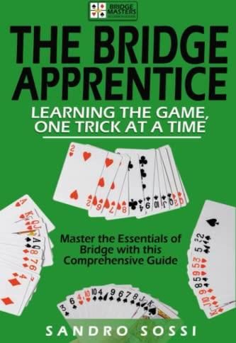 THE BRIDGE APPRENTICE: LEARNING THE GAME, ONE TRICK AT A TIME: MASTER ...