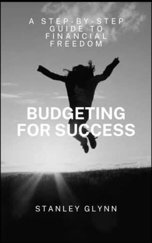 Budgeting for Success: A Step-by-Step Guide to Financial Freedom - Literatura obcojęzyczna ...