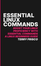 Essential Linux Commands - Your Quick Reference Handbook: Boost Your ...