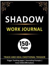 Shadow Work Journal: A Guide to Integrate and Transcend your Shadows ...