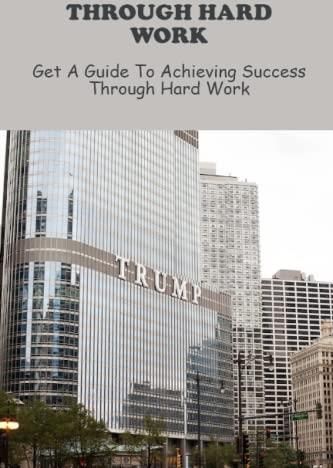 Through Hard Work: Get A Guide To Achieving Success Through Hard Work ...