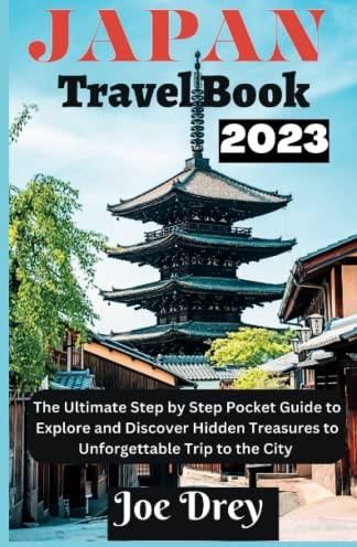 JAPAN TRAVEL BOOK 2023: The Ultimate Step by Step Pocket Guide to ...