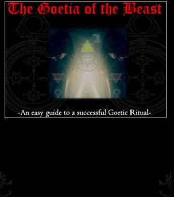 The Goetia of the Beast: An easy guide to a successful Goetic Ritual ...