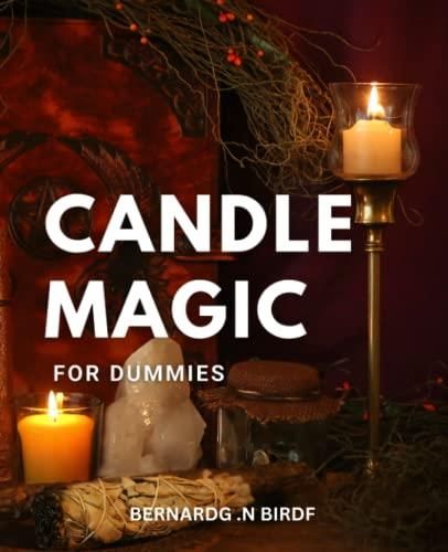 Candle Magic For Dummies: A Practical Guide to Casting Spells for ...