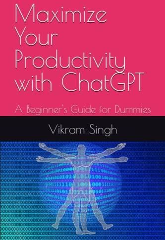 Maximize Your Productivity with ChatGPT: A Beginner's Guide for Dummies ...