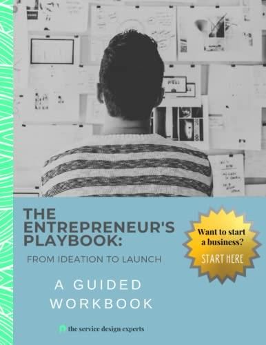 The Entrepreneur's Playbook: From Ideation to Launch: A Guided Workbook ...