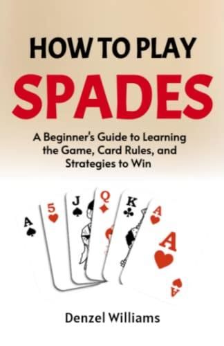 How to Play Spades for Beginners: A Beginner’s Guide to Learning the ...