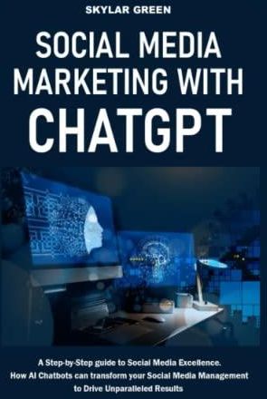 SOCIAL MEDIA MARKETING WITH CHATGPT: A Step-by-Step guide to Social ...