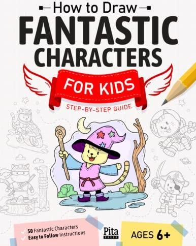 HOW TO DRAW FANTASTIC CHARACTERS FOR KIDS: Learn How to Draw Fun and ...