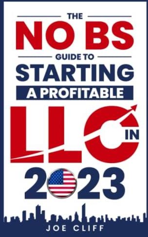 The No BS Guide to Starting a Profitable LLC in 2023: A Complete ...