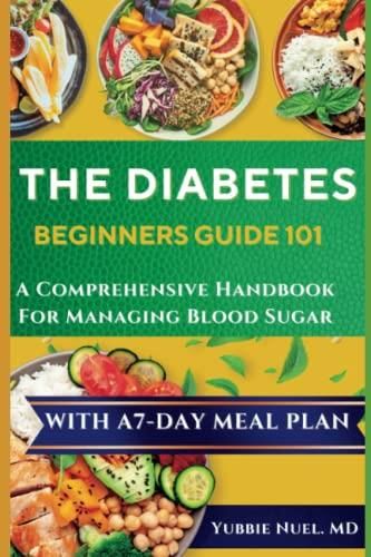 The Diabetes Beginners Guide 101: A Comprehensive Handbook For Managing ...