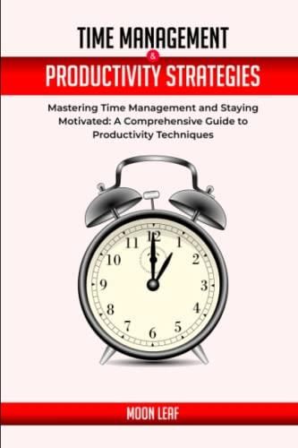 Time Management and Productivity Strategies: Mastering Time Management ...