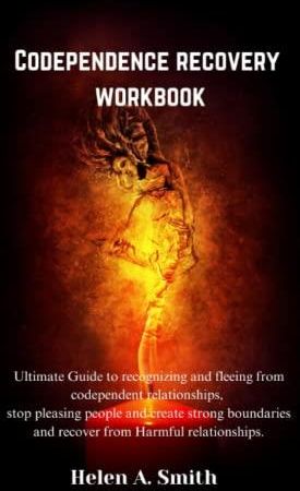 Codependence recovery workbook: Ultimate Guide to recognizing and ...