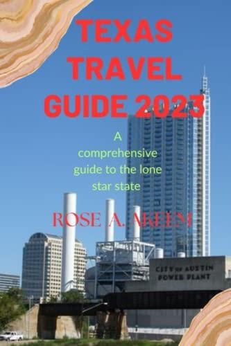 TEXAS TRAVEL GUIDE: A comprehensive guide to the lone star state 2023 ...