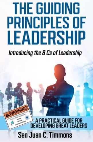 The Guiding Principles Of Leadership: A Practical Guide To Developing ...