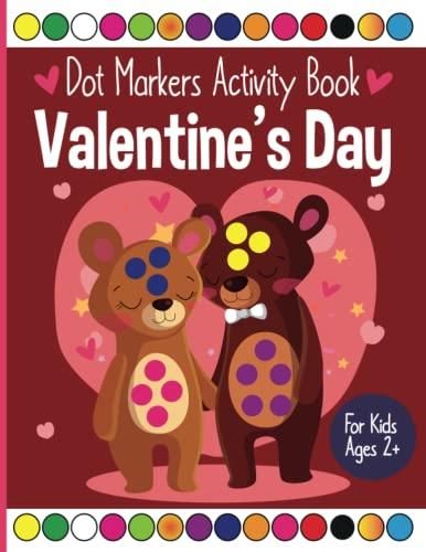 Valentine's Day Dot Markers Activity Book for Kids Ages 2+: Easy Guided ...
