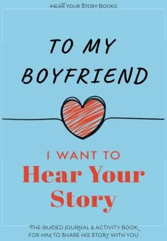 To My Boyfriend, I Want to Hear Your Story: The Guided Journal and ...