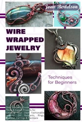 WIRE WRAPPED JEWELRY Techniques for Beginners: Step by Step Guide with ...