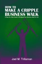 HOW TO MAKE A CRIPPLE BUSINESS WALK: A Step-by-Step Guide to Bringing ...