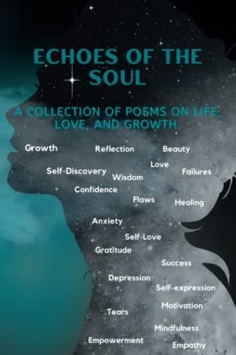 Echoes of the Soul: A Collection of Poems on Life, Love, and Growth ...