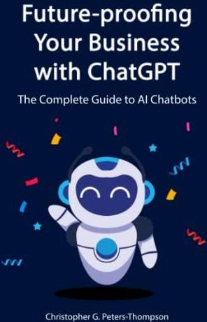 Future-proofing Your Business with ChatGPT: The Complete Guide to AI ...