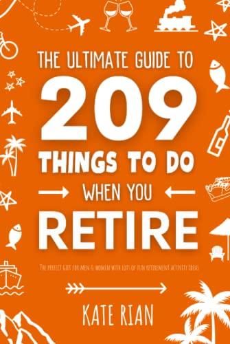 The Ultimate Guide to 209 Things to Do When You Retire - The perfect ...