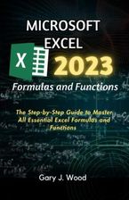 Microsoft Excel 2023 Formulas and Functions: The Step by Step Guide to ...