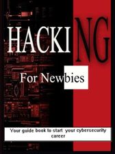 Hacking For Newbies: Your guide book to start your cybersecurity career: Cybersecurity career ...