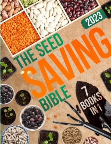 The Seed Saving Bible: 7 books in 1: The Ultimate Guide to Expertly ...