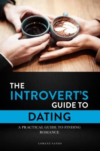 The Introvert's Guide to Dating - A Practical Guide to Finding Romance ...