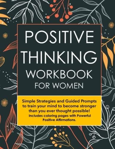 Positive Thinking Workbook for Women: Simple Strategies and Guided ...