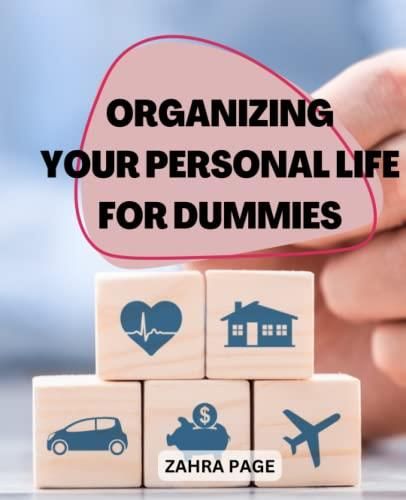 Organizing Your Personal Life For Dummies: Practical Tips To Better ...